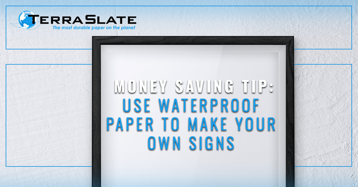 Waterproof Paper: Helping You Save On Signs And Print Advertising